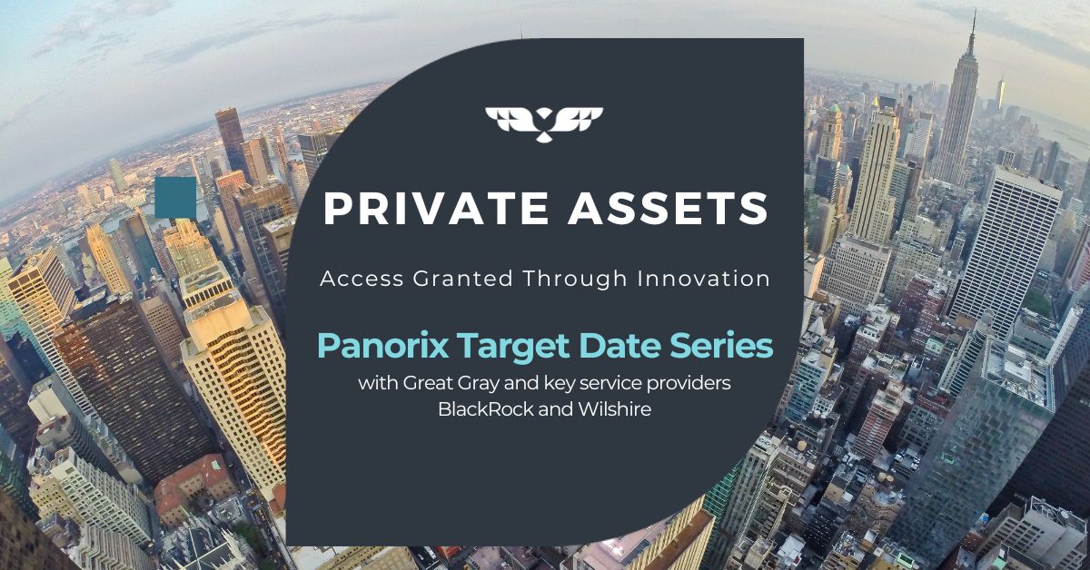 Private Market Access Granted: Panorix Target Date Series - Great Gray ...